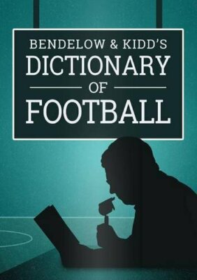 Bendelow and Kidd's Dictionary of Football by Kidd, Jamie Book The Fast ...