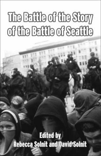 The Battle of the Story of the Battle of Seattle by Solnit, Solnit New ...
