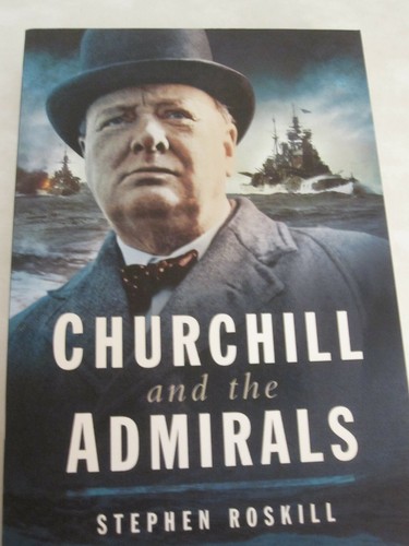 Churchill and the Admirals by Stephen Roskill (2014, Trade Paperback ...
