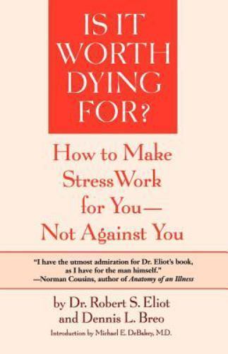 Is It Worth Dying For?: A Self-Assessment Program to Make Stress Work ...