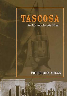 Tascosa: Its Life and Gaudy Times by Frederick Nolan (Paperback, 2020 ...