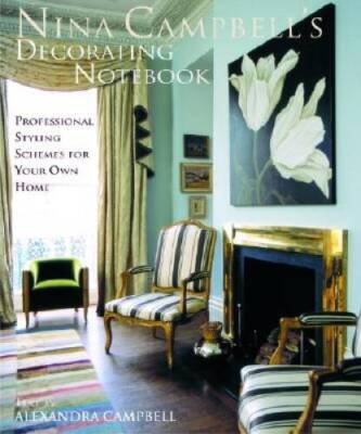 Nina Campbell's Decorating Notebook: Insider Secrets and Decorating ...