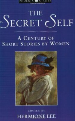 The Secret Self: A Century Of Short Stories By Women... | eBay