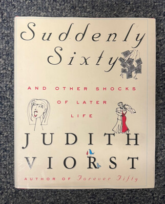 Suddenly Sixty: by Judith Viorst Hardcover, 2000. EUC. 9780684867632| eBay