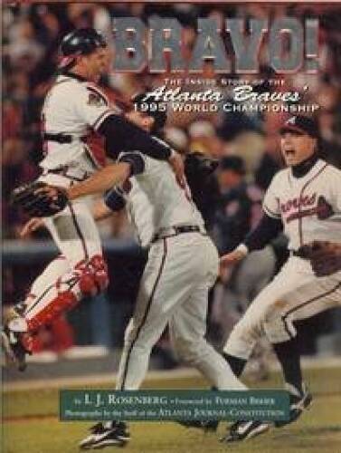 Bravo!: The Inside Story of the Atlanta Braves' 1995 World Series Champ ...