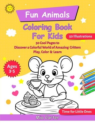 Fun Animals Coloring Book for Kids Ages 3-5: 50 Cool Pages to Discover ...