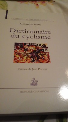 Dictionnaire du cyclisme Alexandre Roos Honore Champion Preface Jean ...