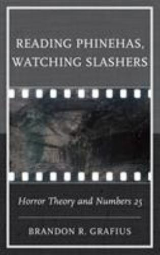 Reading Phinehas, Watching Slashers: Horror Theory and Numbers 25 ...