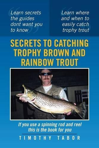Timothy Tabor Secrets to Catching Trophy Brown and Rainbow Trout (Poche ...