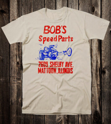 Retro Hot Rod Tee T Shirt Drag Racing Bobs Speed Parts Shop Mattoon ...