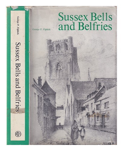 Elphick, George P. (George Philip) Sussex Bells Et Belfries / par Elph ...