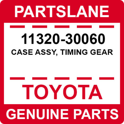11320-30060 Toyota OEM Genuine CASE ASSY, TIMING GEAR | eBay
