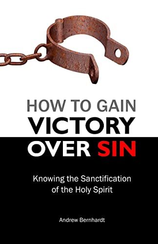 How to Gain Victory Over Sin: Knowing the Sanctification of the Holy ...