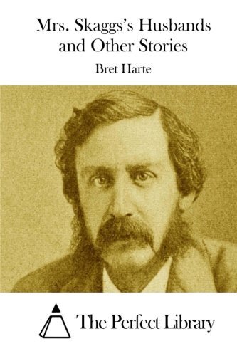 Mrs. Skaggs's Husbands and Other Stories (Perfect Library ...