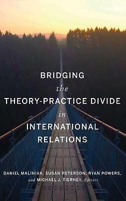 Bridging the Theory-Practice Divide in International Relations by Susan ...