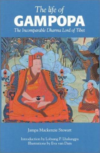 Life of Gampopa : Incomparable Dharma Lord of Tibet by Jampa M. Stewart ...