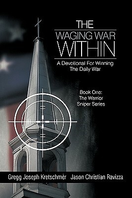The Waging War Within-A Devotional for Winning Daily War by Kretschmer ...