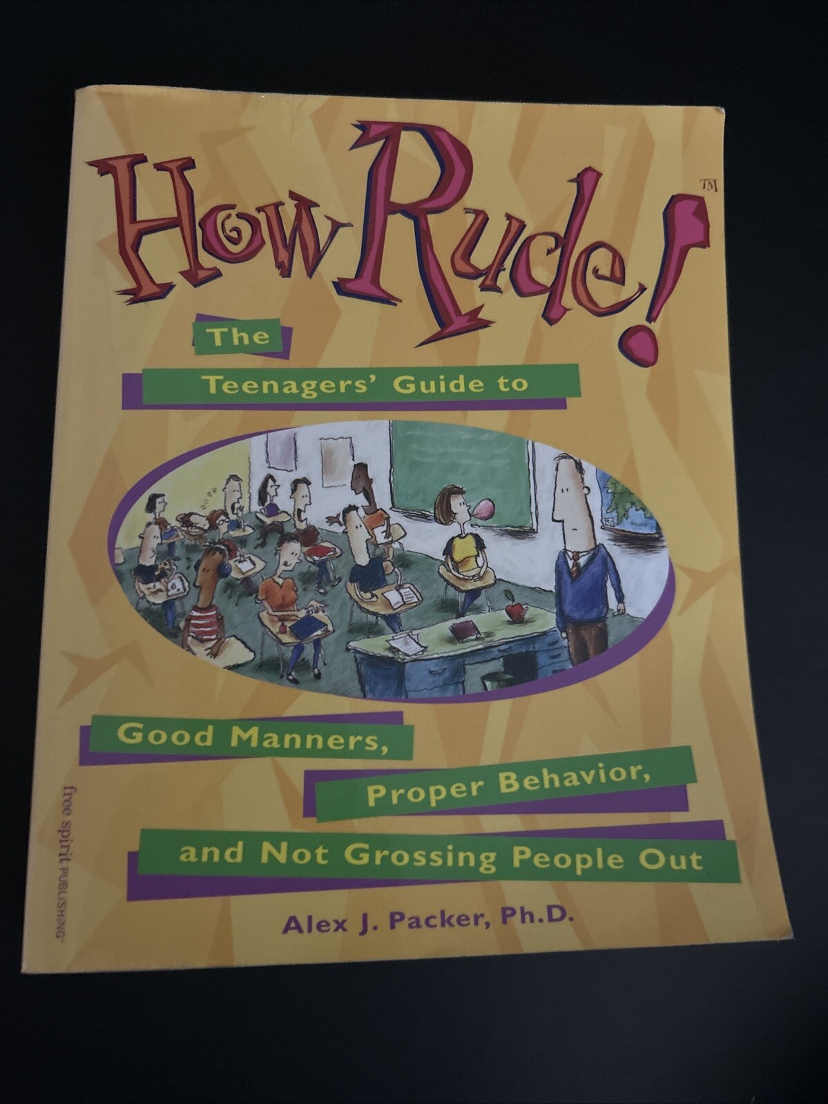 How Rude! : The Teenagers' Guide to Good Manners, Proper Behavior, and ...