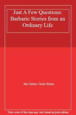 Just A Few Questions: Barbaric Stories from an Ordinary Life, Salem ...