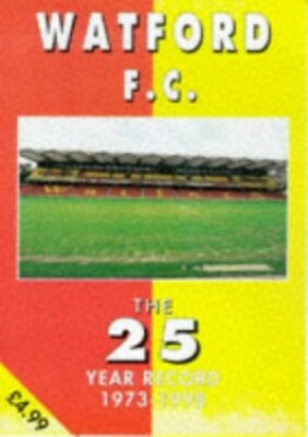 Watford F.C. - the 25 Year Record 1973-1998 (The 25... by David Powter ...