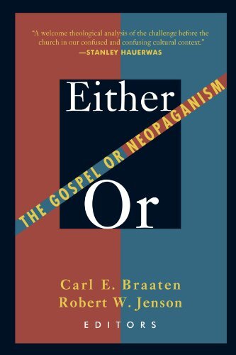 EITHER/OR: THE GOSPEL OR NEOPAGANISM By Carl E. Braaten & Robert W ...