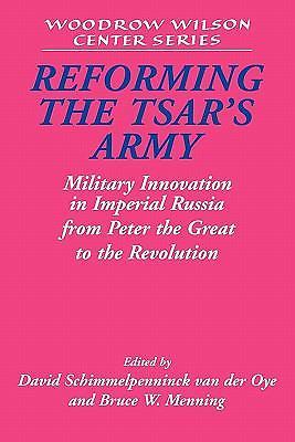 Woodrow Wilson Center Press Ser.: Reforming the Tsar's Army : Military ...