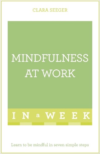 Clara Seeger Mindfulness At Work In A Week (Tascabile) 9781473607644 | eBay