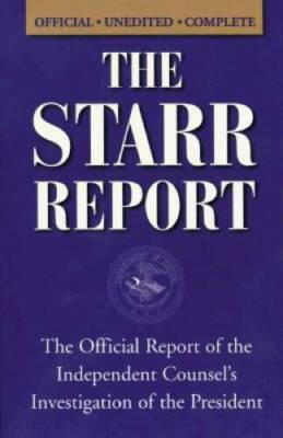The Starr Report: The Official Report of the Independent Counsel's ...