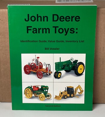 JOHN DEERE FARM TOYS Identification Value Guide VOSSLER 2nd Ed. BOOK ...