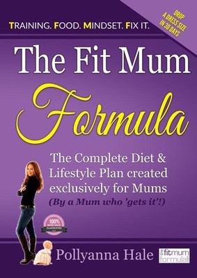 The Fit Mum Formula: The complete diet and lifestyle plan created ...