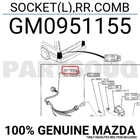 GM0951155 Genuine Mazda SOCKET(L),RR.COMB GM09-51-155 | eBay