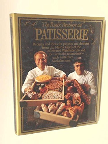 The Roux Brothers on Patisserie : Pastries and Desserts from Three-Star ...