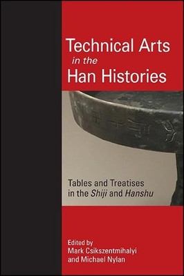 Technical Arts in the Han Histories: Tables and Treatises in the Shiji ...