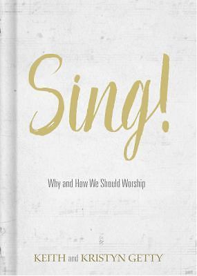 Sing!: How Worship Transforms Your Life- 1462742661, Keith Getty ...