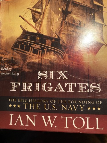 Six Frigates Audio Book by Ian W. Toll, read by Stephen King, 6 disc ...
