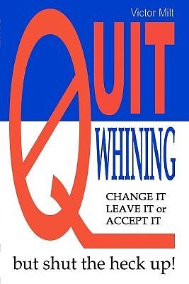 Quit Whining by Milt, Victor -Paperback 9781591098140 | eBay Australia