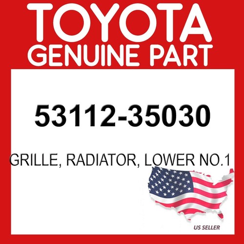 TOYOTA GENUINE 53112-35030 GRILLE, RADIATOR, LOWER NO.1 OEM | eBay