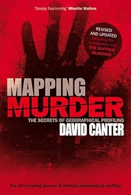 Mapping Murder: The Secrets of Geographical Profiling, Canter, David ...