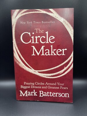 The Circle Maker: Praying Circles Around Your Biggest Dreams and ...