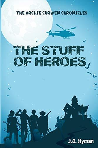 The Stuff of Heroes: Volume 2 (The Archie Curwen Chronicles), Hyman ...