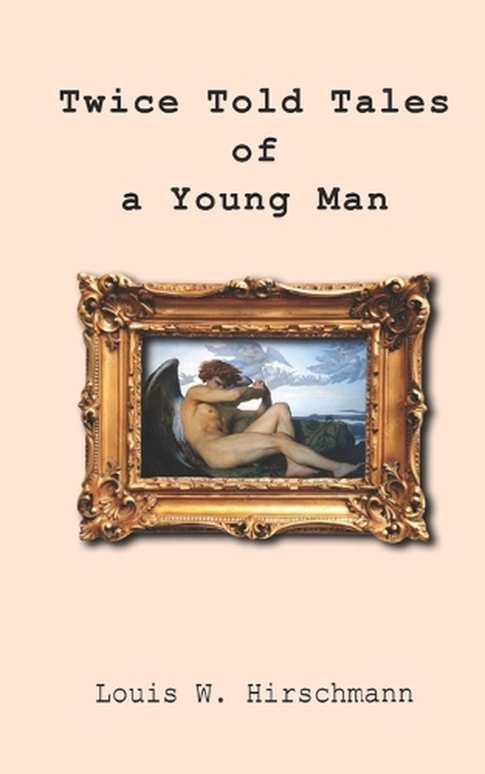 Twice Told Tales of a Young Man by Louis W. Hirschmann Paperback Book ...