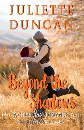 Beyond the Shadows: A Christian Romance (The Shadows Series) (Volume 3 ...