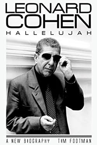 Leonard Cohen : Hallelujah : Une Nouvelle Biographie Broché Tim Footman ...