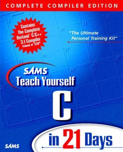 Sams Teach Yourself C in 21 Days : Complete Complier Edition by Peter G ...