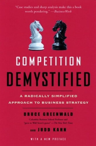 Competition Demystified: A Radically Simplified Approach to Business ...