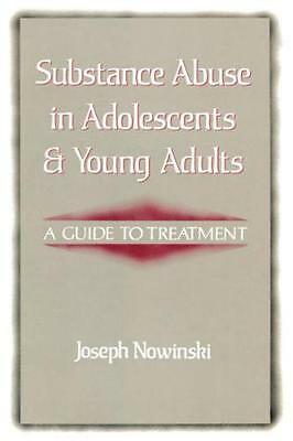 Substance Abuse in Adolescents and Young Adults: A Guide to Treatment ...