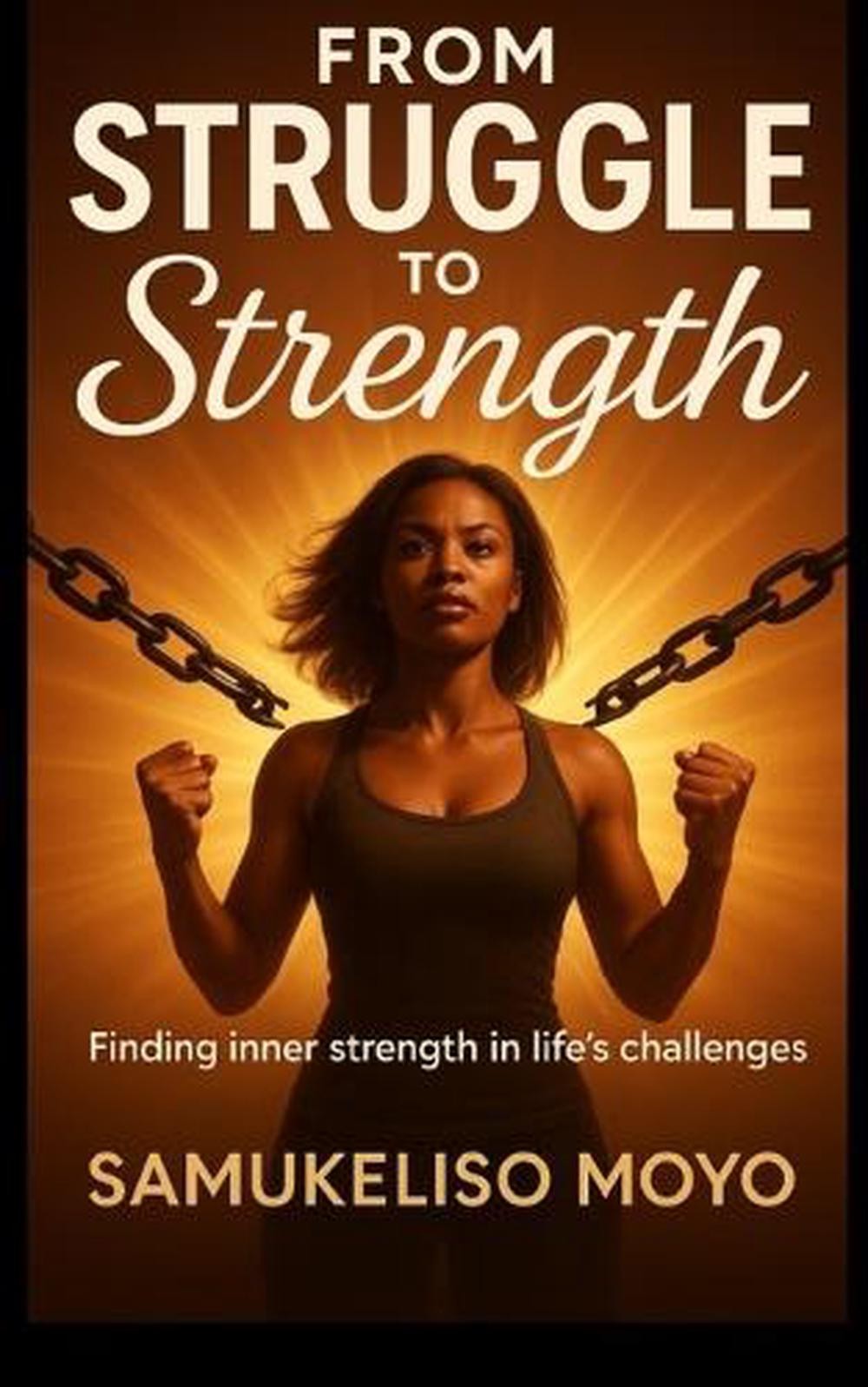 From Struggle to Strength : Finding Inner Strength in Life's Challenges ...
