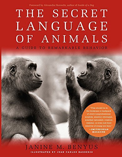The Secret Language of Animals: A Guide to Remarkable Behavior B ...