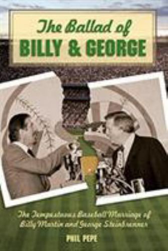 The Ballad of Billy and George: The Tempestuous Baseball Marriage of ...