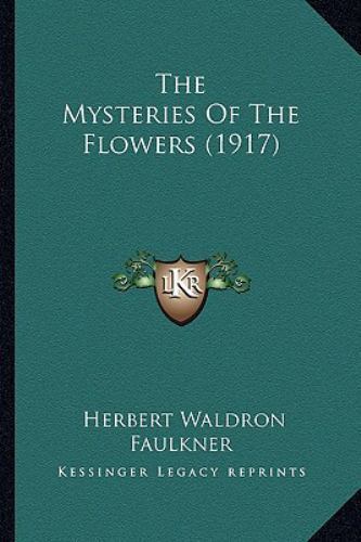 Mysteries of the Flowers by Herbert Waldron Faulkner (2010, Trade ...
